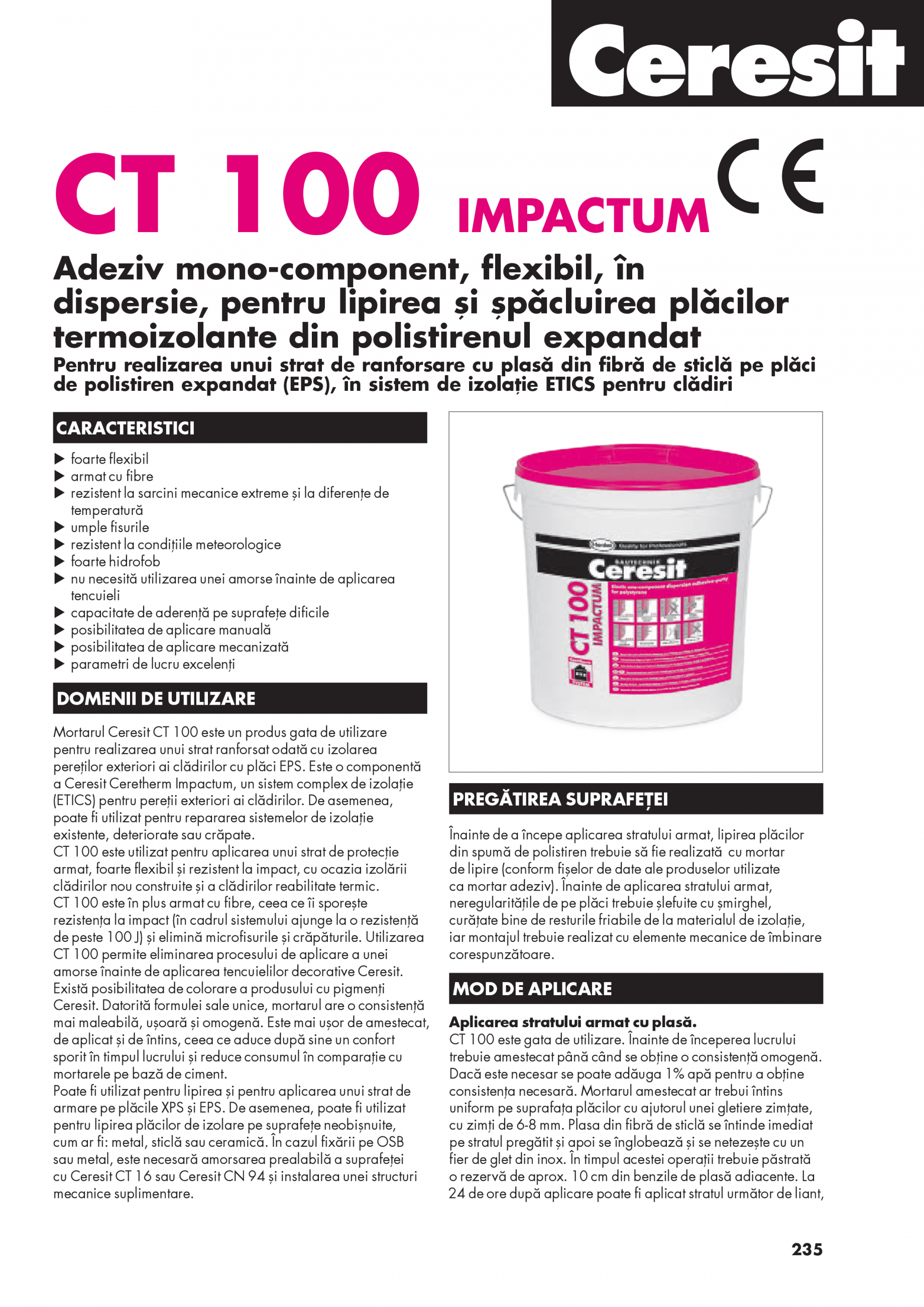 Adeziv mono-component, flexibil, in dispersie, pentru lipirea si spacluirea placilor ...