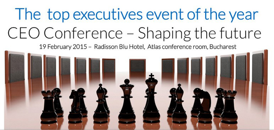 CEO Conference - Shaping the future, 19 februarie 2015 Hotel Radisson ...